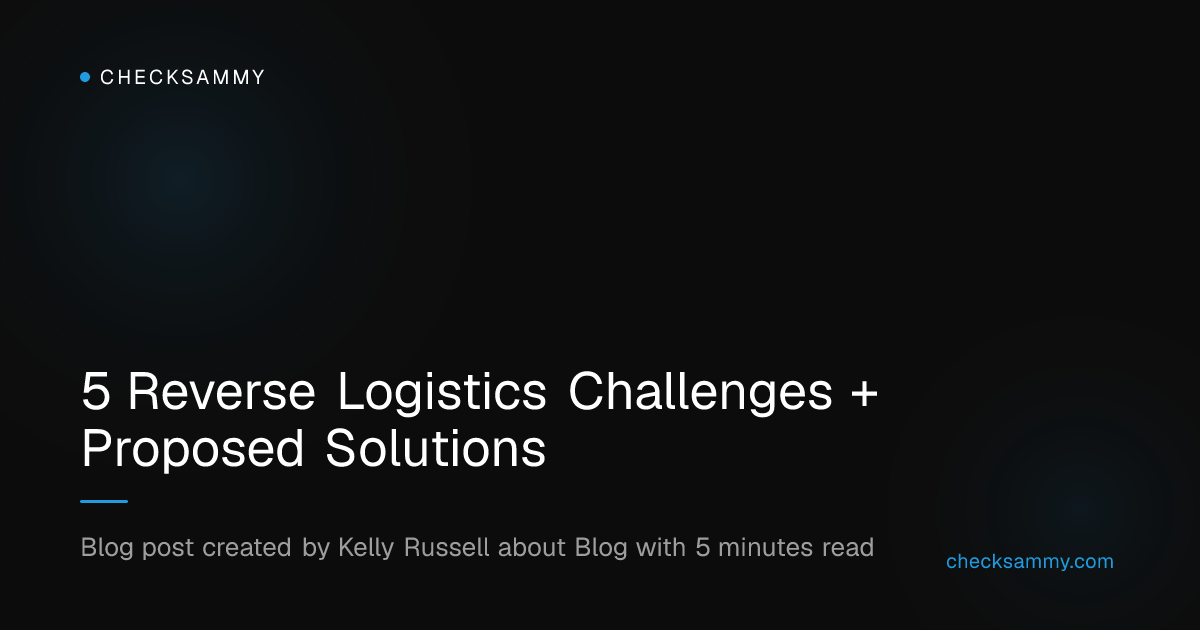 5 Reverse Logistics Challenges + Proposed Solutions