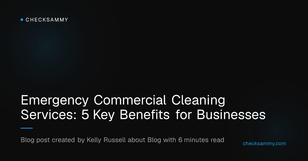 Emergency Commercial Cleaning Services: 5 Key Benefits for Businesses