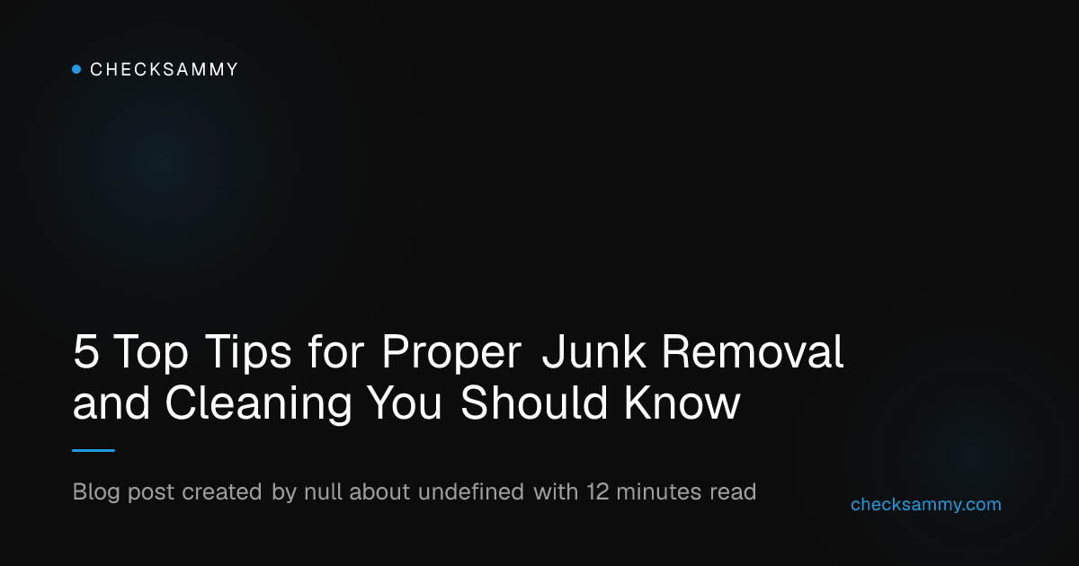 5 Top Tips for Proper Junk Removal and Cleaning You Should Know